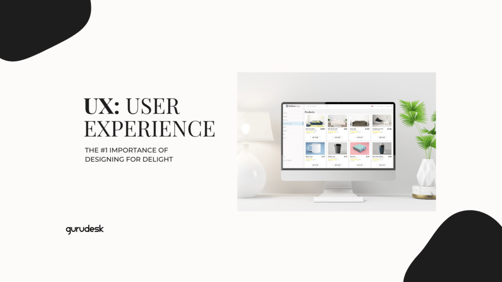 User Experience: The #1 Importance of Designing for Delight
